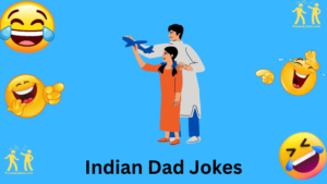 108+ Indian Dad Jokes: A Hilarious Tribute To Fatherly Humor