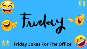 137+ Fun Friday Office Jokes to Brighten Your Day – Pun & Jokes